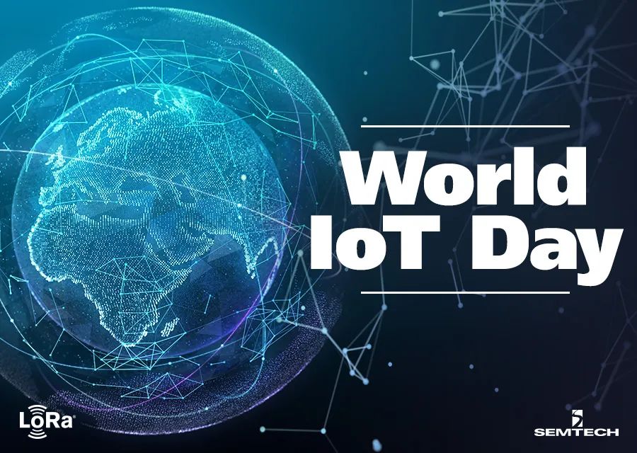 庆祝世界物联网日（World IoT Day）—— LoRa®让生活更美好
