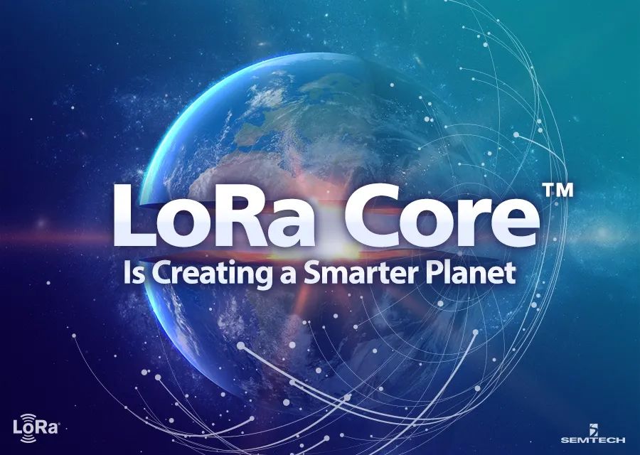 LoRa Core™正在创造一个更加智慧的星球